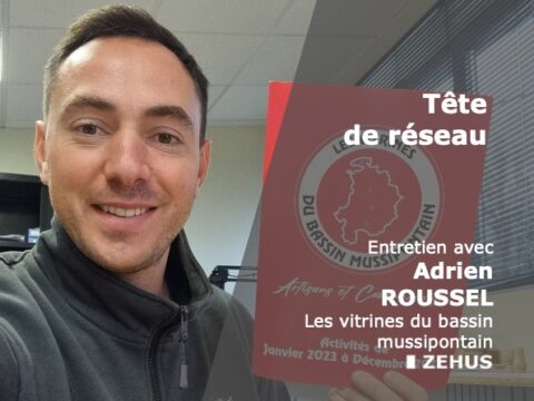 Tête de réseau : Rencontre avec Adrien Roussel, le président des Vitrines du bassin mussipontain ...